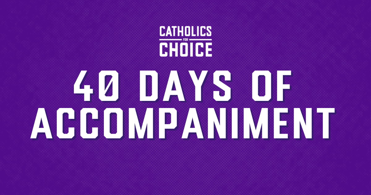 40 Days of Accompaniment: Ash Wednesday - Catholics for Choice