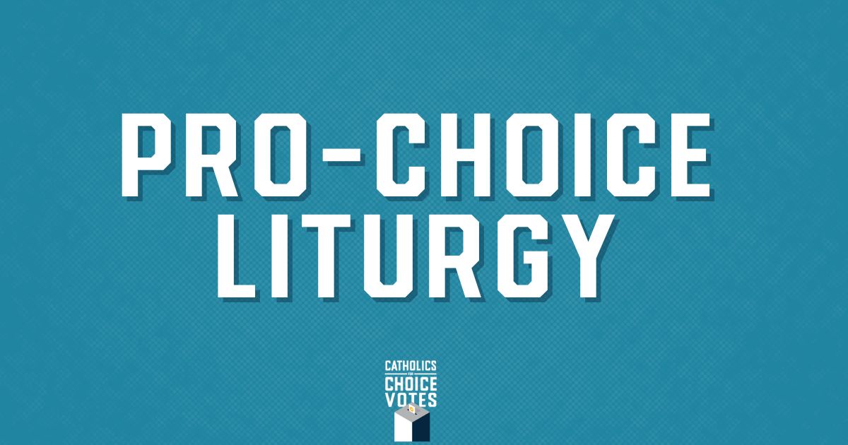 Pro-Choice Liturgy for the 2024 Election - Catholics for Choice