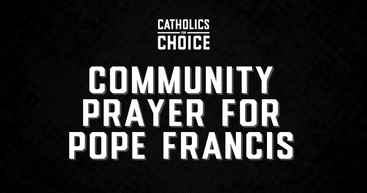 Community Prayer for Pope Francis - Catholics for Choice